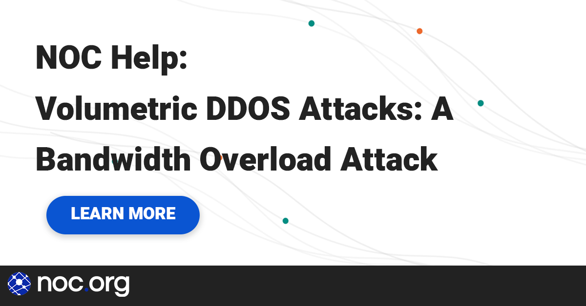 Volumetric DDoS Attacks: A Bandwidth Overload Attack - NOC Help ...